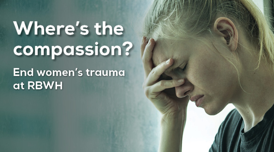 End women’s trauma at the RBWH | Megaphone Australia