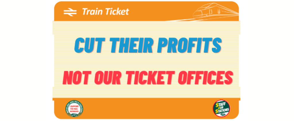 Cut their profits, not our ticket offices! | Megaphone UK