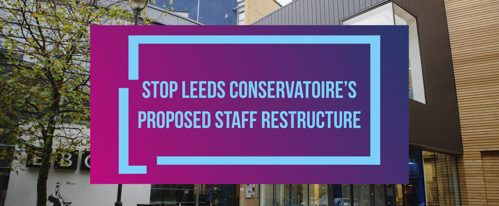 Stop Leeds Conservatoire’s proposed staff restructure | 38 Degrees
