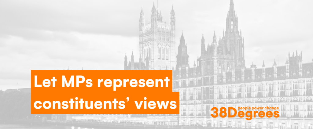 Let MPs represent constituents’ views | 38 Degrees