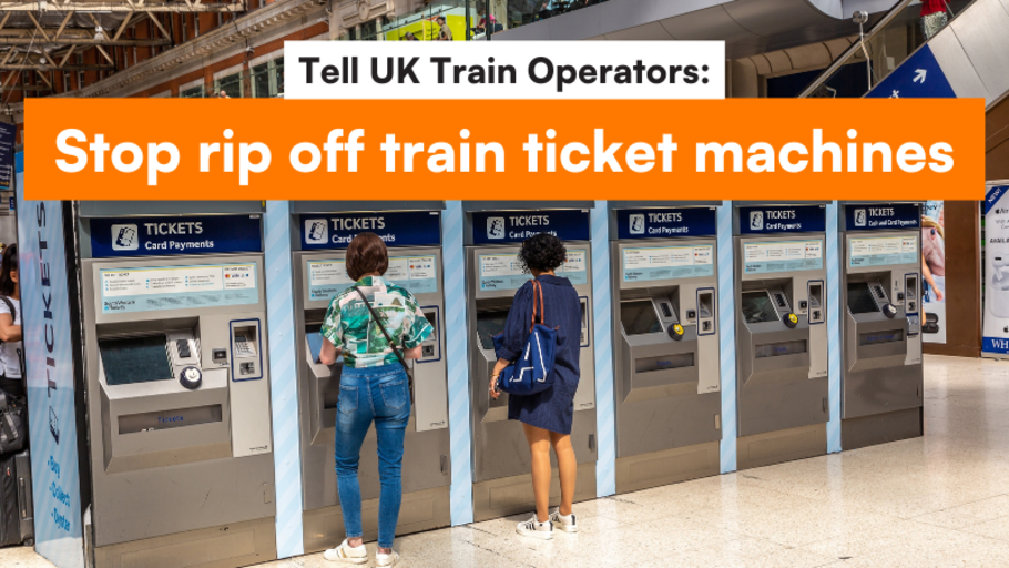 Stop rip off train ticket machines | 38 Degrees
