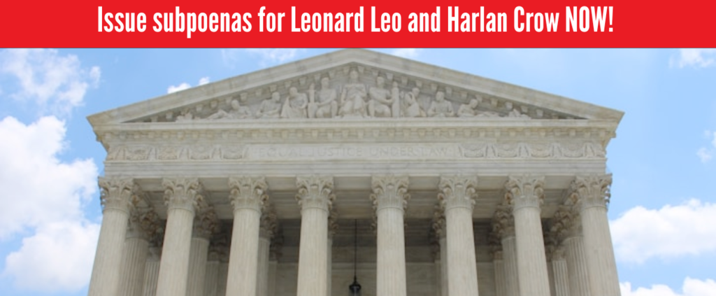 Issue subpoenas for Leonard Leo and Harlan Crow! | MoveOn