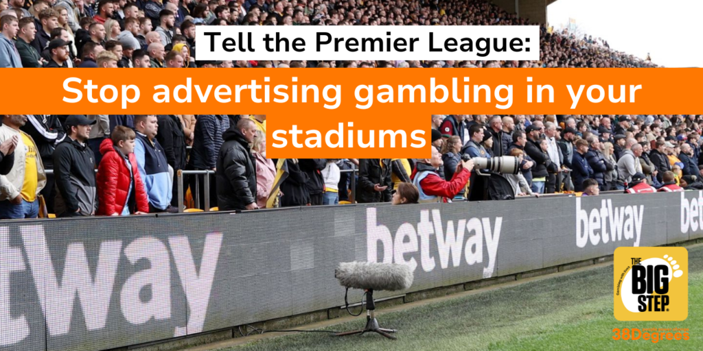 Stop advertising gambling in your stadiums! | 38 Degrees
