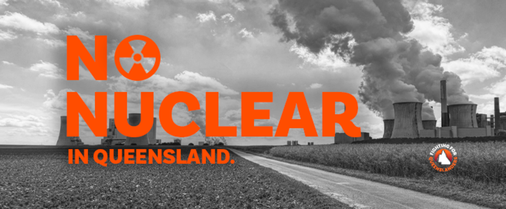 Say no to nuclear power in Queensland! | Queensland Unions