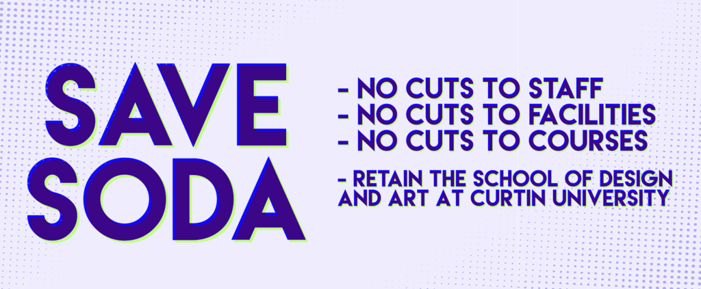 Save SODA: Don't Cut School of Design and Art at Curtin University ...