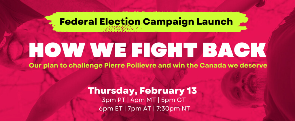 How We Fight Back — Federal Election Campaign Launch | Leadnow.ca