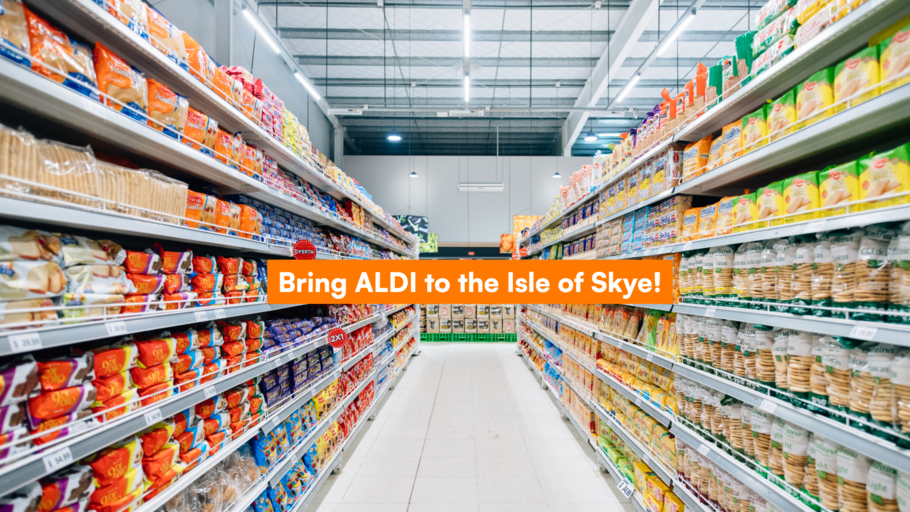 We want Aldi to open a store on the Isle of Skye | 38 Degrees