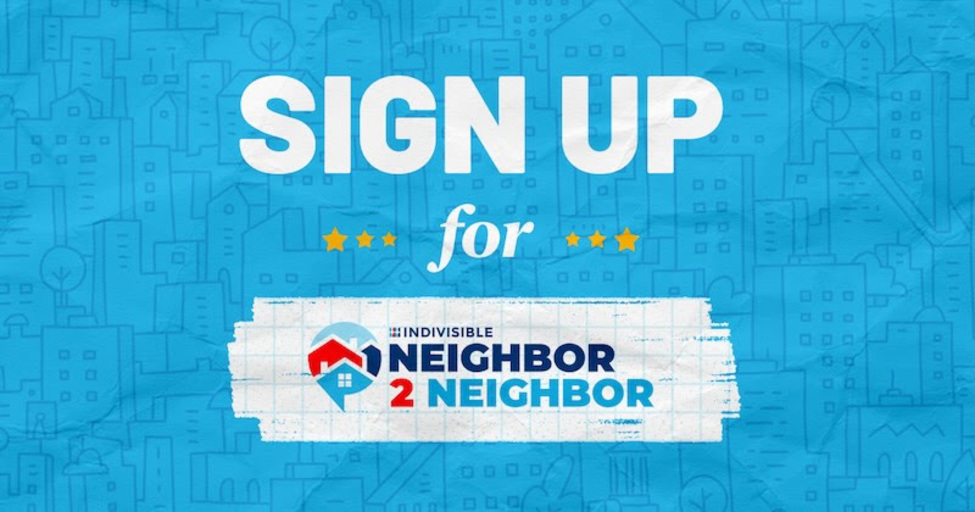 Indivisible Neighbor2Neighbor Campaign | Red Wine & Blue