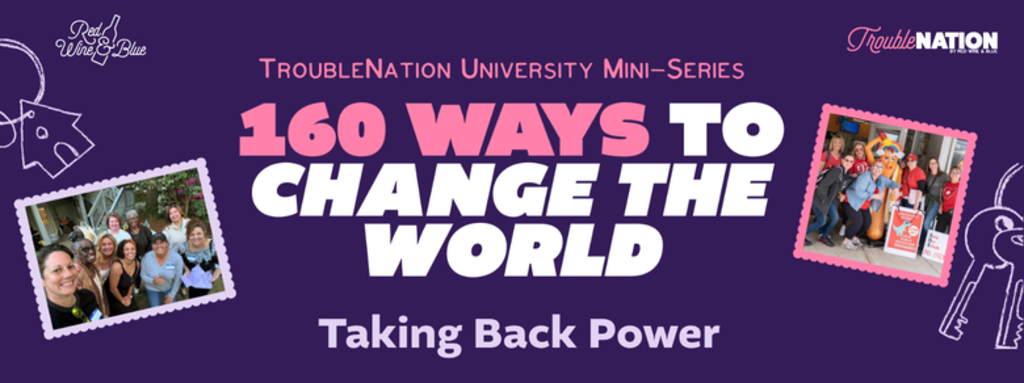 TroubleNation University: 160 Ways Guide – Taking Back Power | Red Wine ...