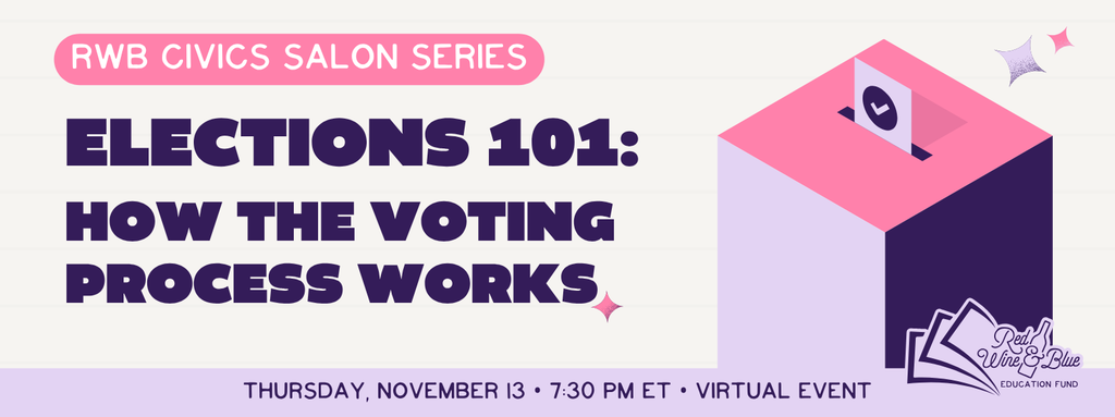 Elections 101: How the Voting Process Works | Red Wine & Blue