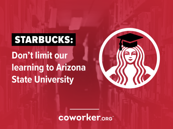 Starbucks: Don't Limit Our Education to ASU | Coworker.org