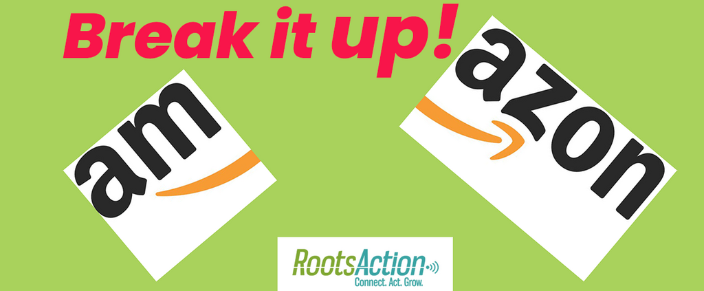 Break up Amazon's Monopoly and Regulate It | RootsAction
