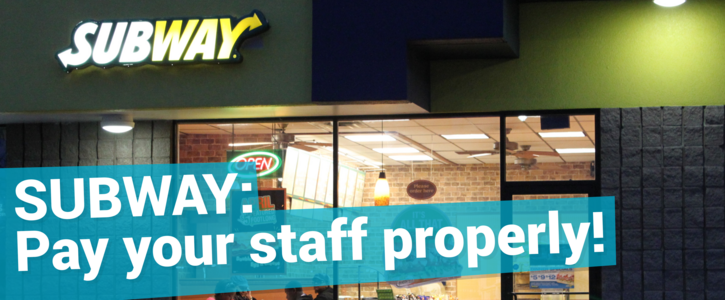 Subway: pay your staff properly! | 38 Degrees