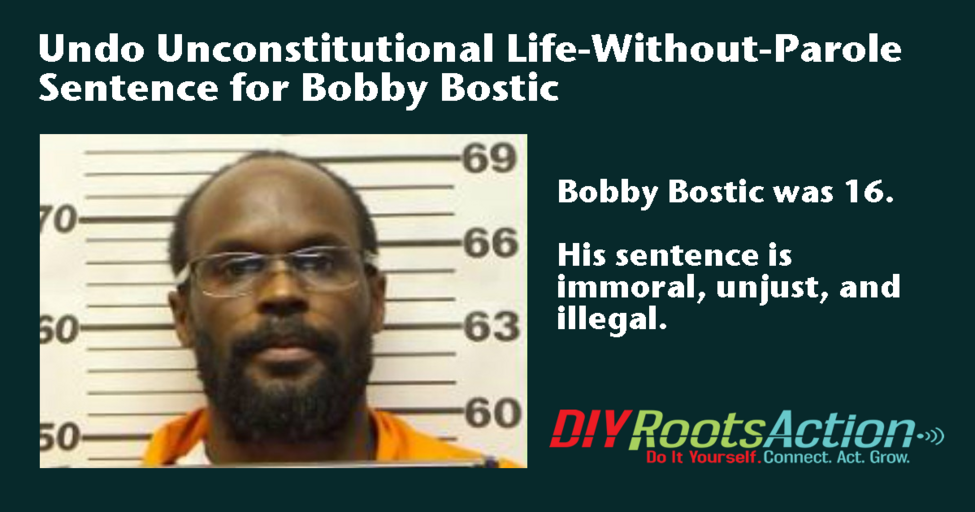 Undo Unconstitutional Life-Without-Parole Sentence for Bobby Bostic ...